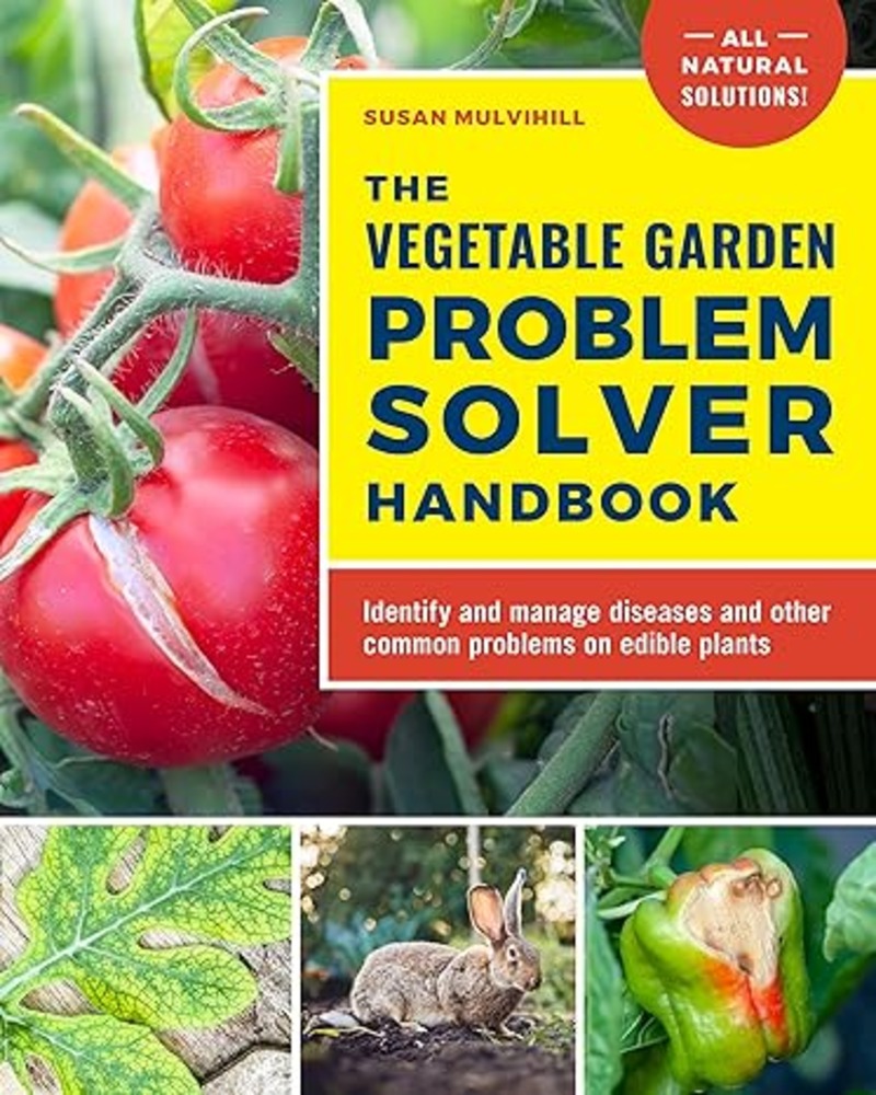 The Vegetable Garden Problem Solver Handbook: Identify and manage ...